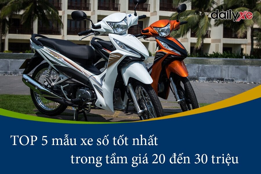 TOP 5 mẫu xe số tốt nhất trong tầm giá 20 đến 30 triệu tại Việt Nam